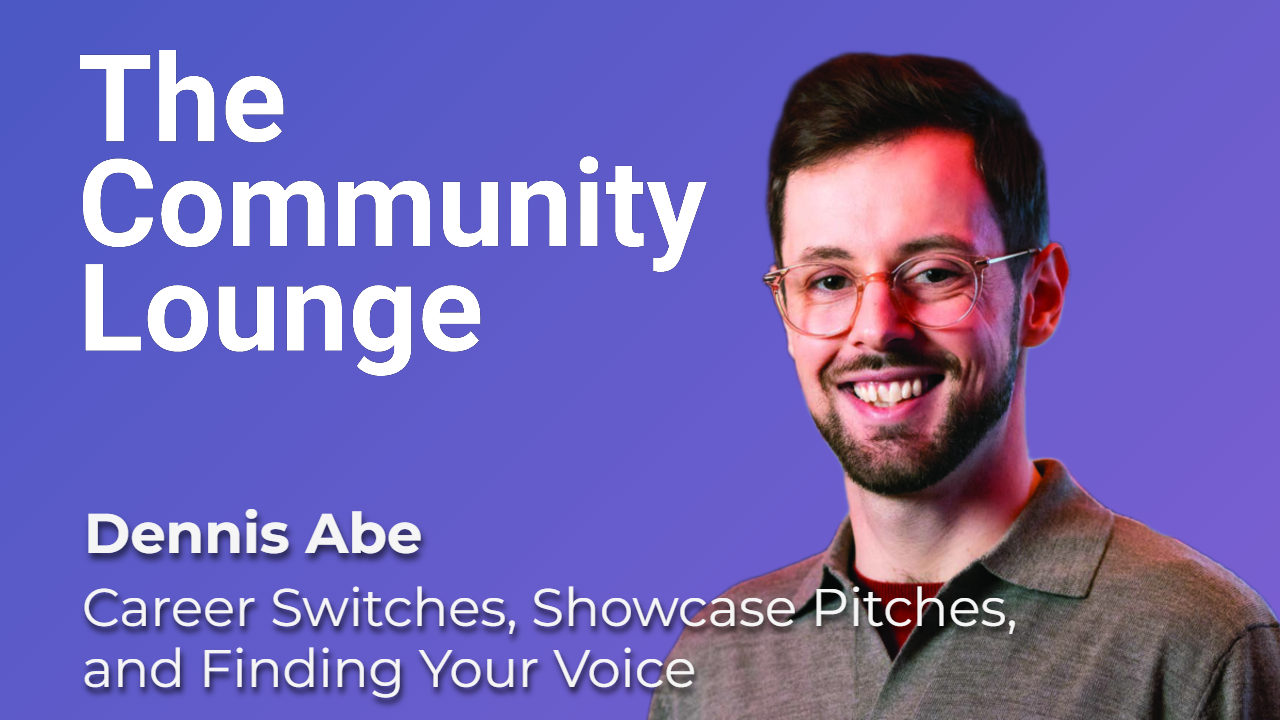 Career Switches, Showcase Pitches, and Finding Your Voice with Dennis ...
